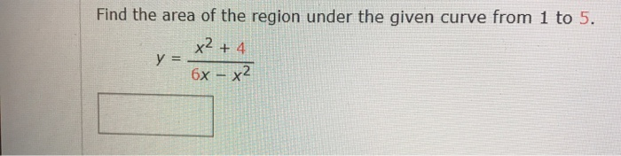 Solved Find the area of the region under the given curve | Chegg.com