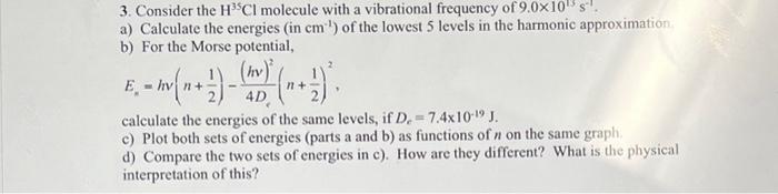 Solved 3. Consider the H35Cl molecule with a vibrational | Chegg.com