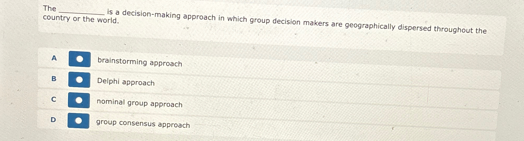 Solved The q, ﻿is a decision-making approach in which group | Chegg.com