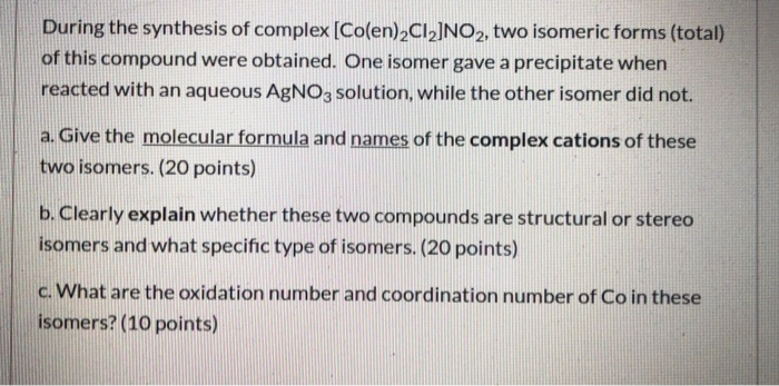 Solved During the synthesis of complex [Co(en)2Cl2]NO2, two | Chegg.com