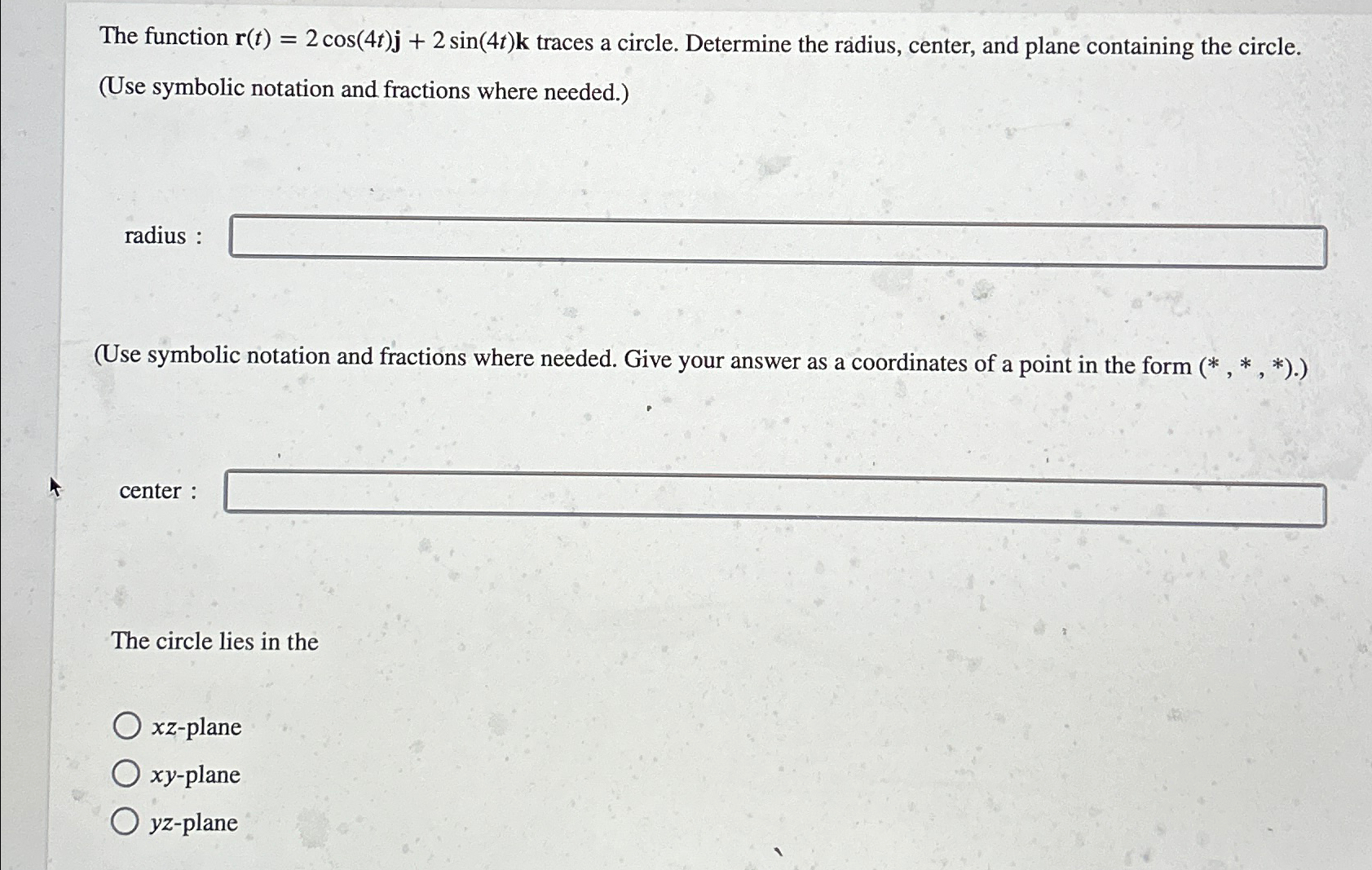 Solved The function r(t)=2cos(4t)j+2sin(4t)k ﻿traces a | Chegg.com