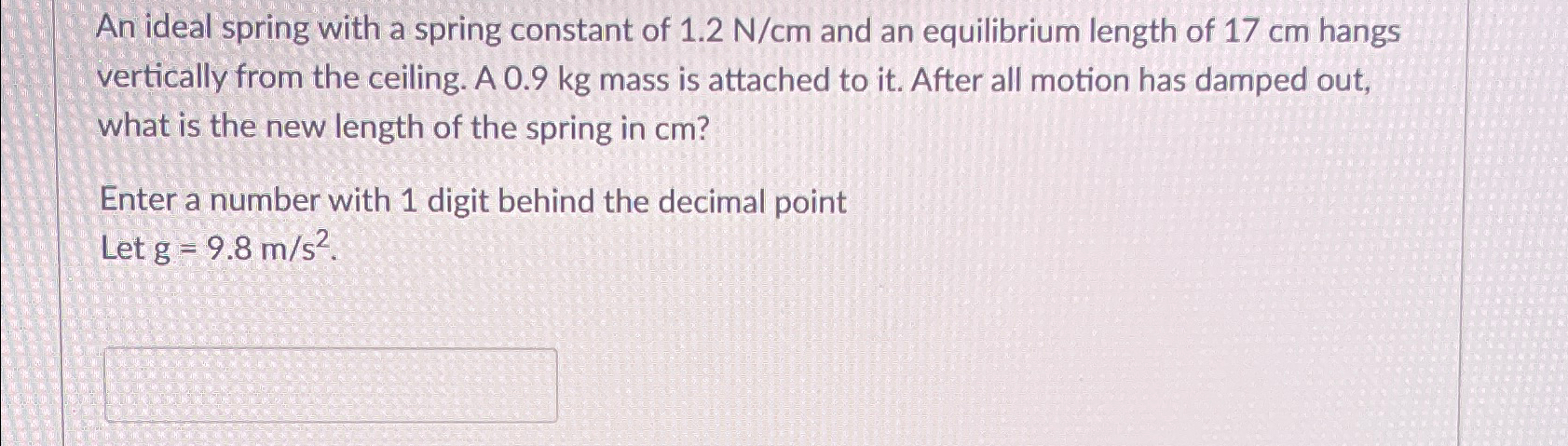 Solved An ideal spring with a spring constant of 1.2Ncm ﻿and | Chegg.com