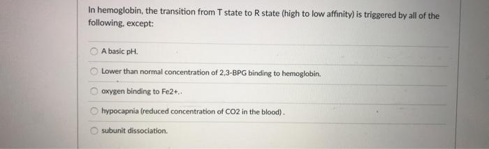 Solved In hemoglobin, the transition from T state to R state | Chegg.com