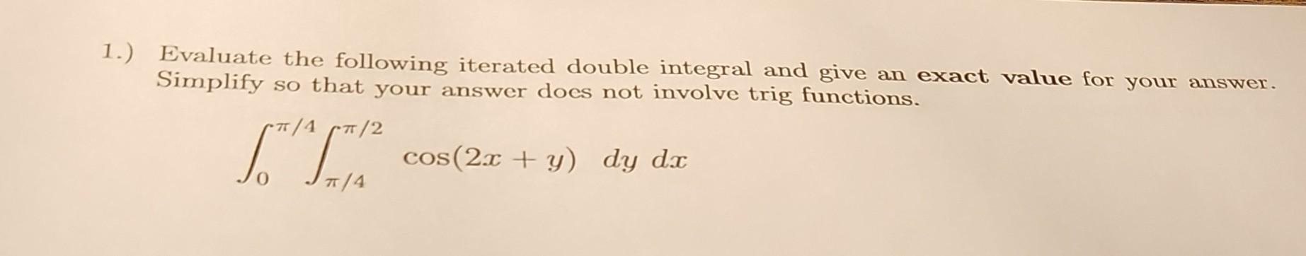 Solved Evaluate the following iterated double integral and | Chegg.com