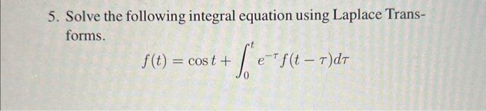 Solved 5. Solve the following integral equation using | Chegg.com