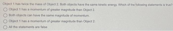 Solved Object 1 has twice the mass of Object 2. Both objects | Chegg.com