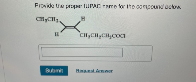 Solved Provide the proper IUPAC name for the compound below. | Chegg.com