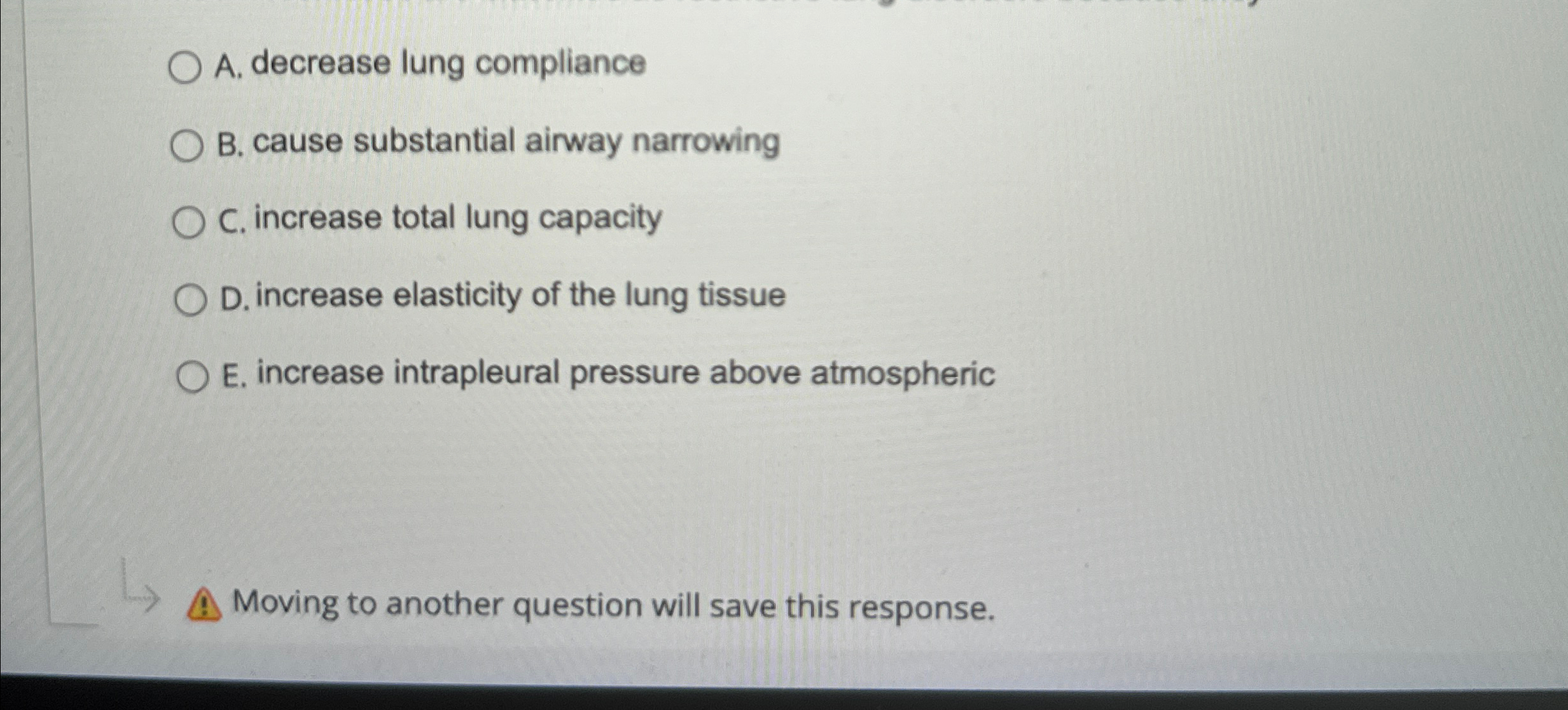 Solved A. ﻿decrease lung complianceB. ﻿cause substantial | Chegg.com