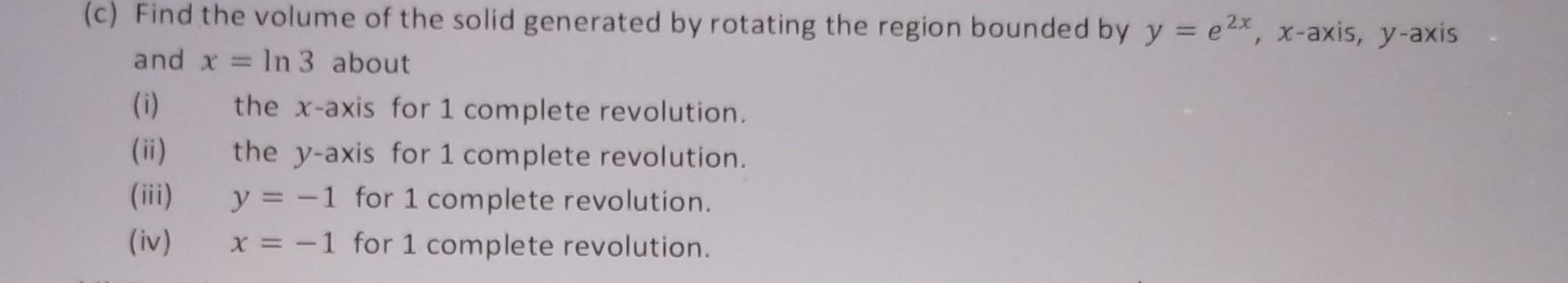 Solved (c) Find the volume of the solid generated by | Chegg.com