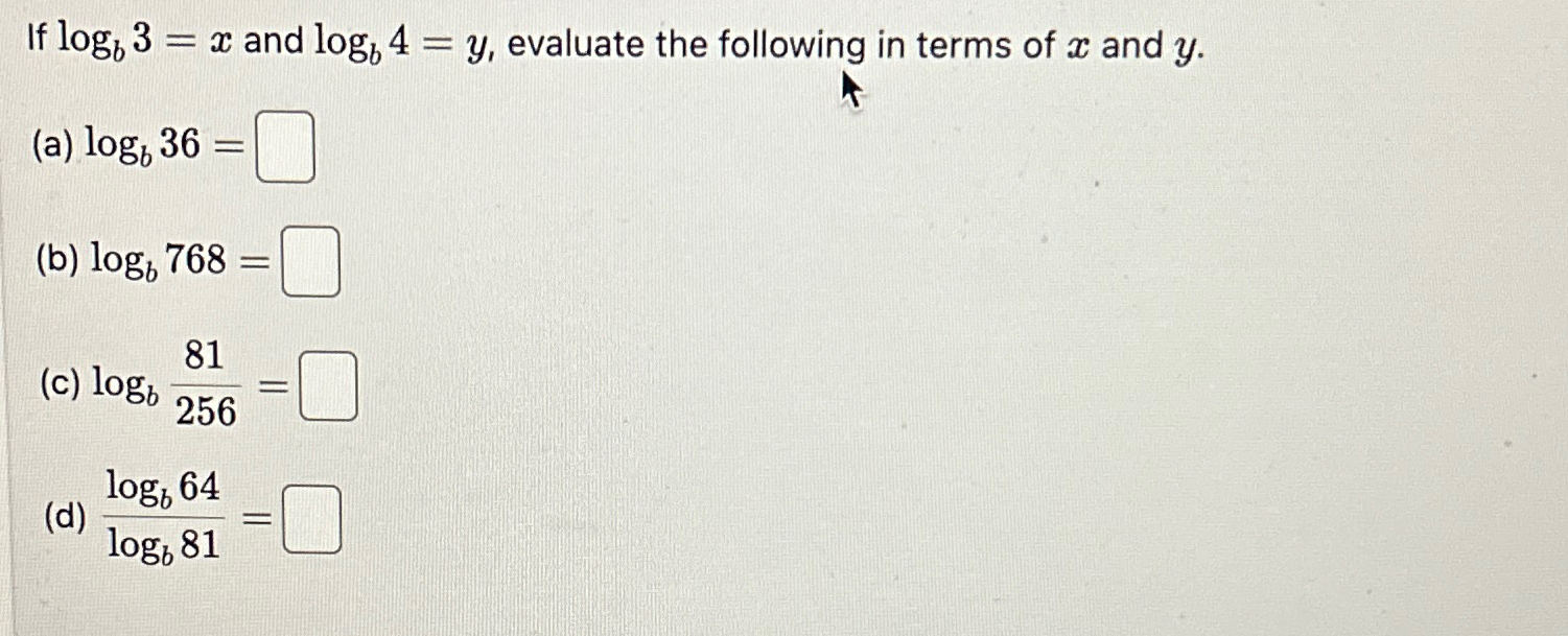Solved If logb3=x ﻿and logb4=y, ﻿evaluate the following in | Chegg.com