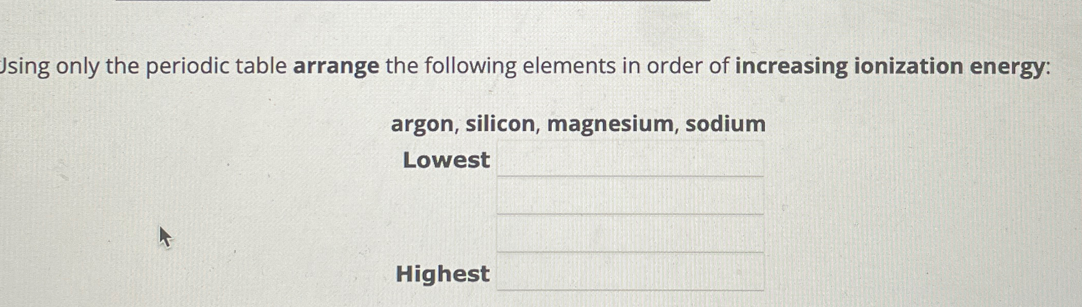 Solved Jsing only the periodic table arrange the following | Chegg.com Solved Jsing only the periodic table arrange the following | Chegg.com
