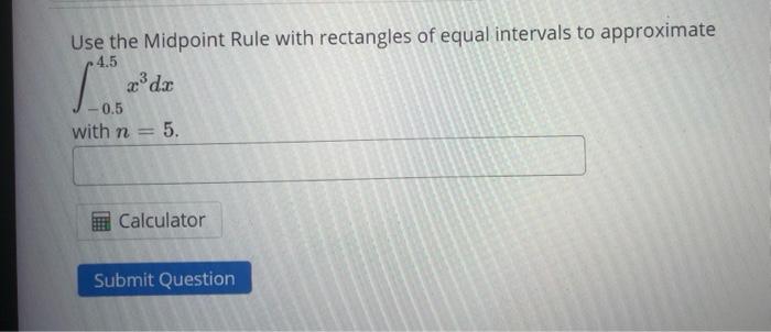 Solved Use the Midpoint Rule with rectangles of equal | Chegg.com