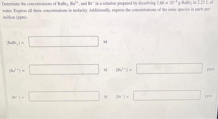 Solved Determine the concentrations of BaBr2,Ba2+, and Br−in | Chegg.com