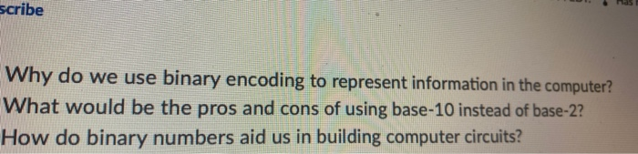 Solved scribe Why do we use binary encoding to represent | Chegg.com
