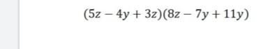 Solved (5z−4y+3z)(8z−7y+11y)(5z−4y+3z)(8z−7y+11y) | Chegg.com