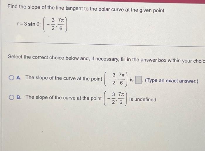 Solved Find the slope of the line tangent to the polar curve | Chegg.com