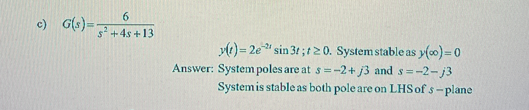 Solved c) G(s)=6s2+4s+13y(t)=2e-2tsin3t;t≥0. ﻿System stable | Chegg.com