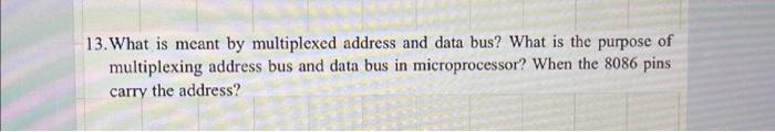 Solved 3. What is meant by multiplexed address and data bus? | Chegg.com