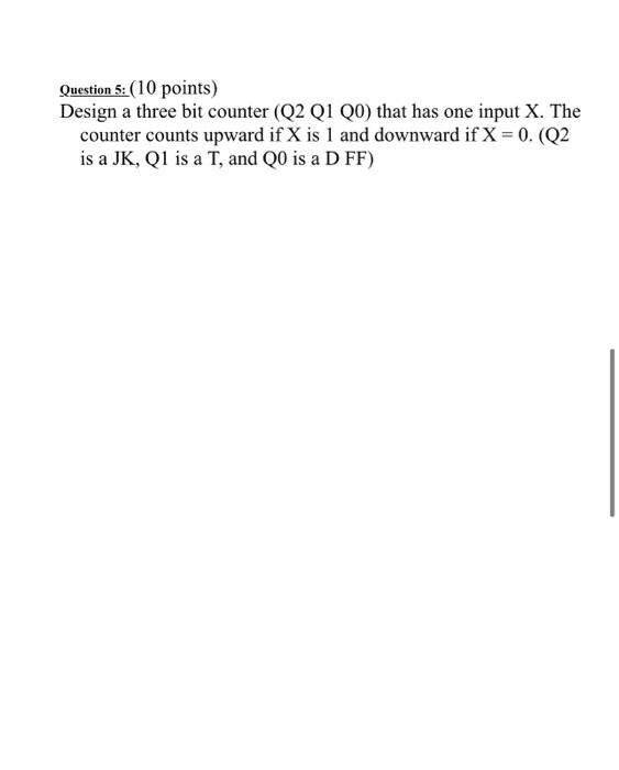 Solved Question 5: (10 points) Design a three bit counter | Chegg.com
