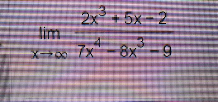 Solved limx→∞7x4−8x3−92x3+5x−2 | Chegg.com