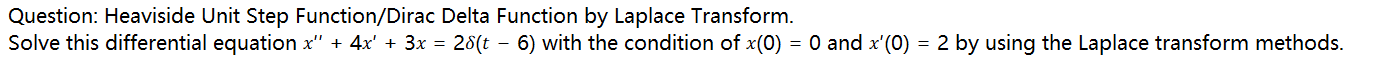 Solved Question: Heaviside Unit Step Function/Dirac Delta | Chegg.com
