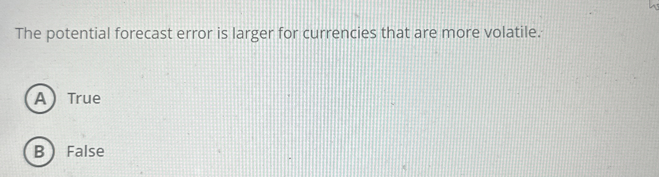 Solved The potential forecast error is larger for currencies | Chegg.com