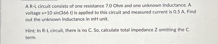 Solved A R-L circuit consists of one resistance 7.0Ohm and | Chegg.com