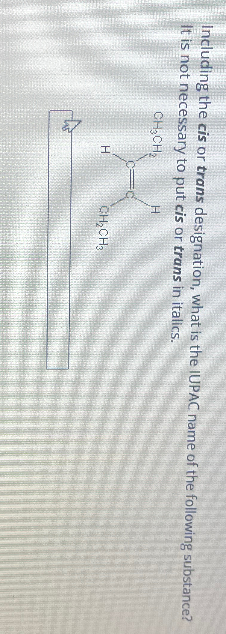 Solved Including the cis or trans designation, what is the | Chegg.com