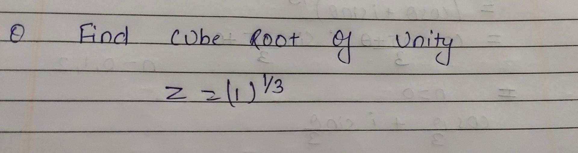 Solved Q Find cube root of unity z=(1)1/3 | Chegg.com