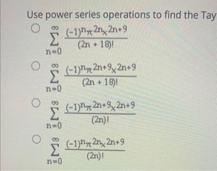 Solved Use power series operations to find the Taylor series | Chegg.com