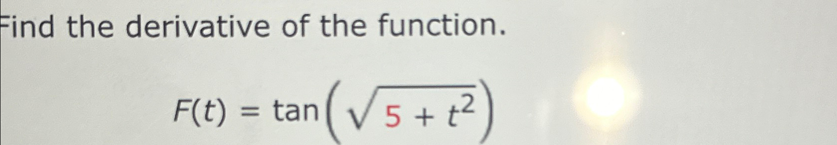 Solved Find the derivative of the function.F(t)=tan(5+t22) | Chegg.com