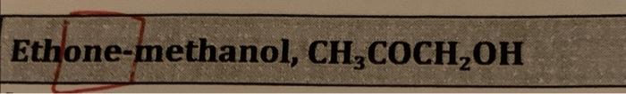 Solved Ethone-methanol, CH3COCH2OH | Chegg.com