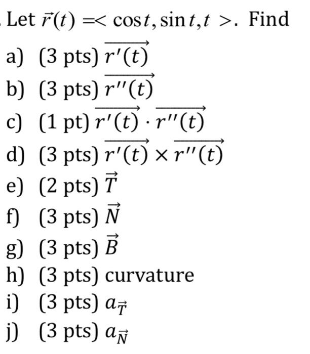 Solved Let r(t)=. Find a) (3 pts) r′(t) b) (3 pts) r′′(t) c) | Chegg.com