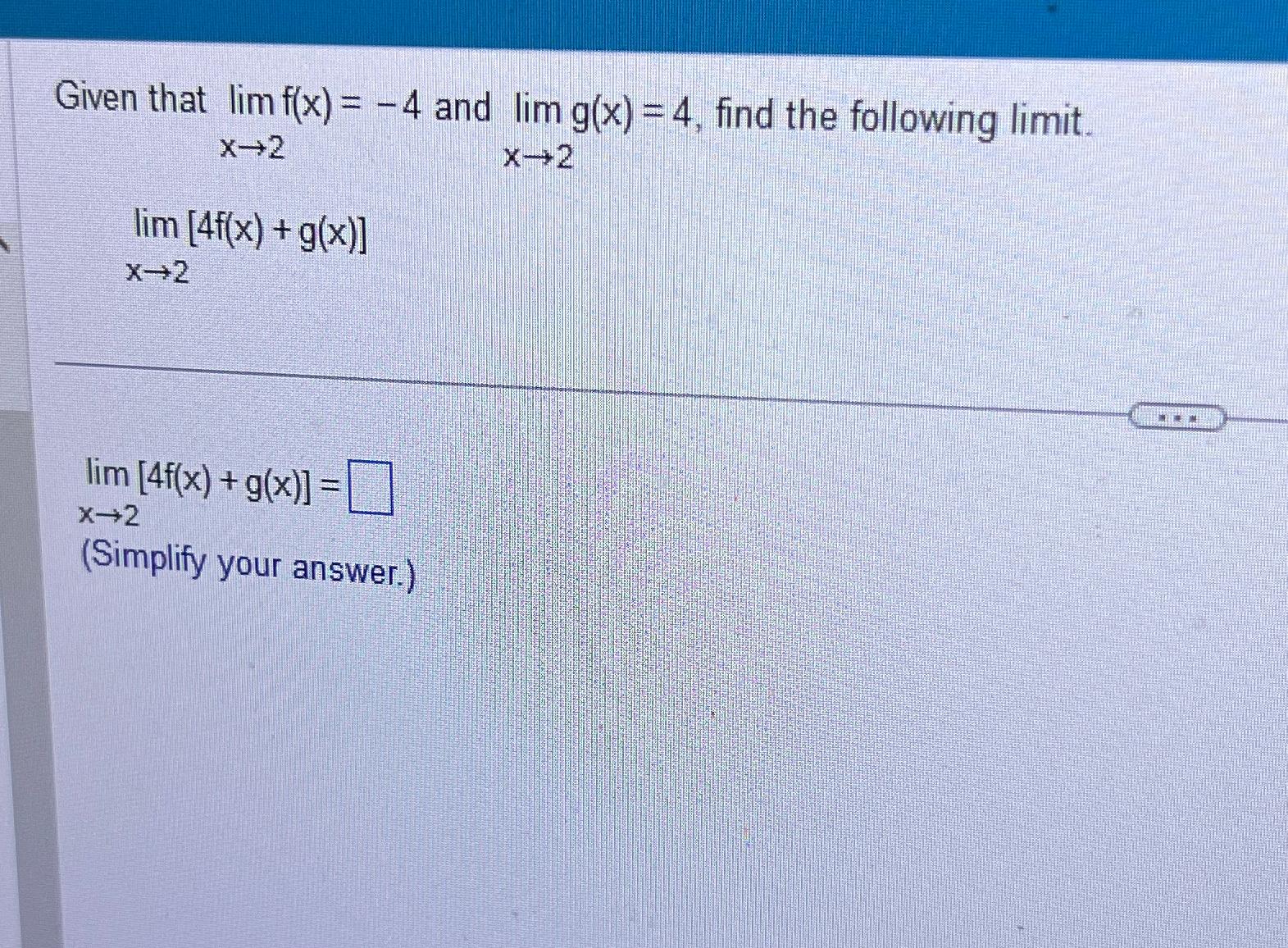 Solved Given that limx→2f(x)=-4 ﻿and limx→2g(x)=4, ﻿find the | Chegg.com