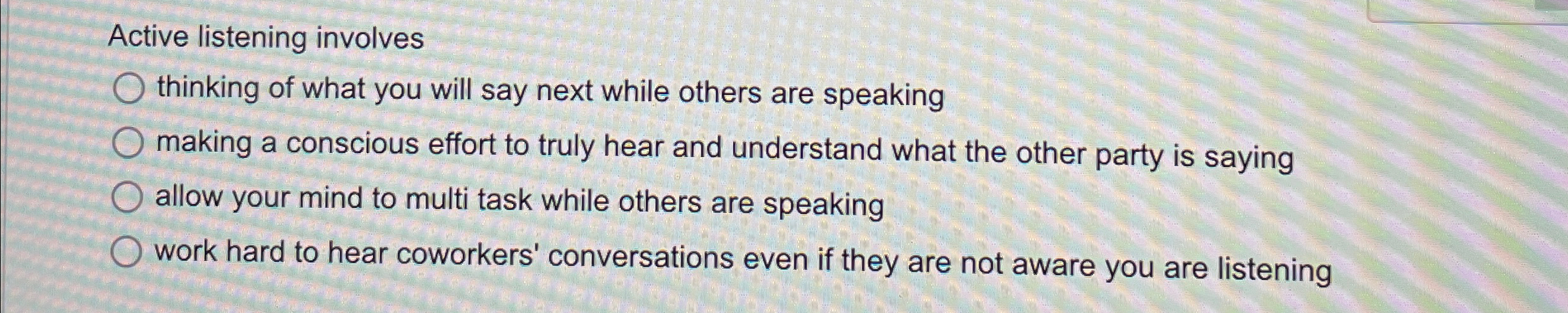 Solved Active listening involvesthinking of what you will | Chegg.com