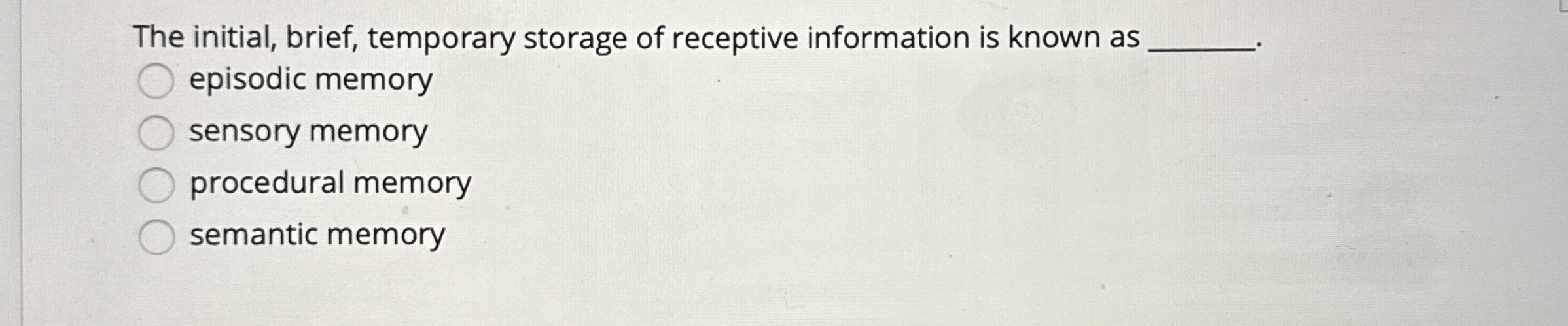 Solved The initial, brief, temporary storage of receptive | Chegg.com