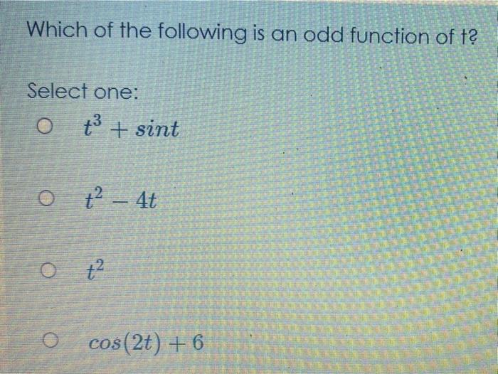 Solved Which of the following is an odd function of t? | Chegg.com