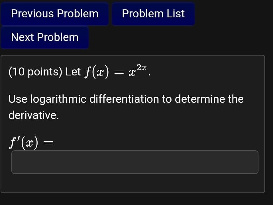 Solved (10 points) Let \\( f(x)=x^{2 x} \\). Use logarithmic | Chegg.com