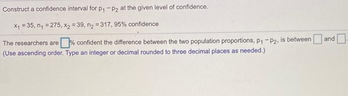 Solved Construct a confidence interval for P1 - P2 at the | Chegg.com