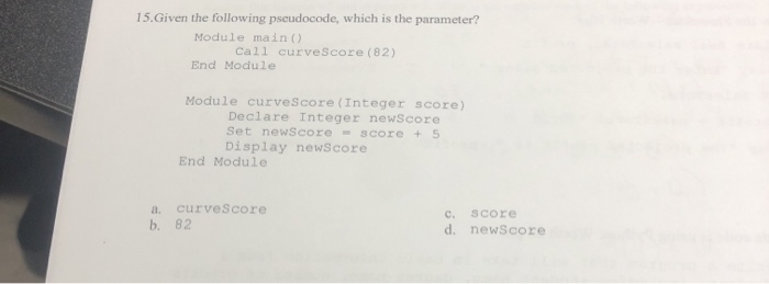Solved 15. Given the following pseudocode, which is the | Chegg.com