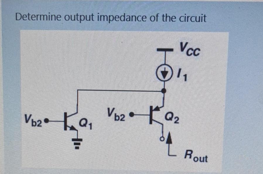 Solved Determine output impedance of the circuit V cc 11 | Chegg.com