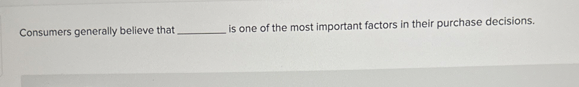 Solved Consumers generally believe that ﻿is one of the | Chegg.com