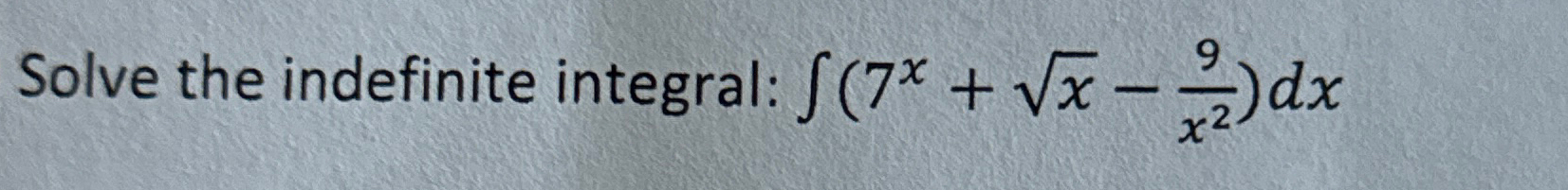Solved Solve the indefinite integral: ∫﻿﻿(7x+x2-9x2)dx | Chegg.com