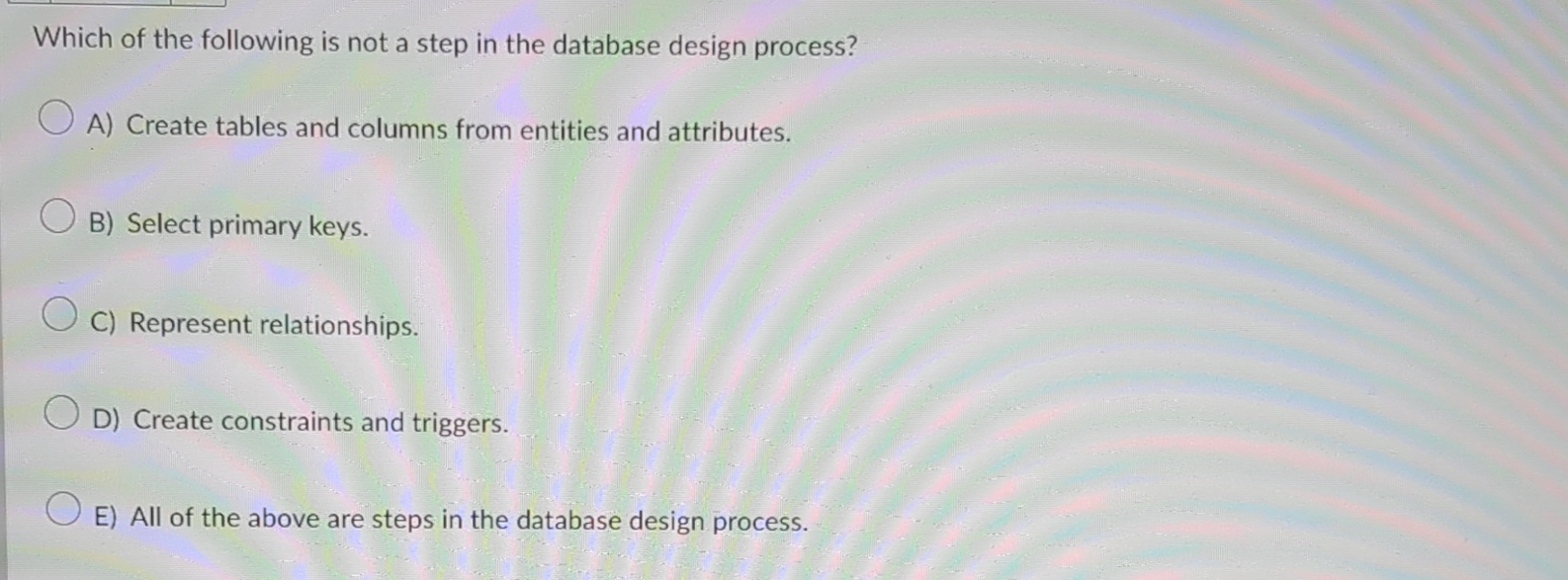 Solved Which of the following is not a step in the database | Chegg.com