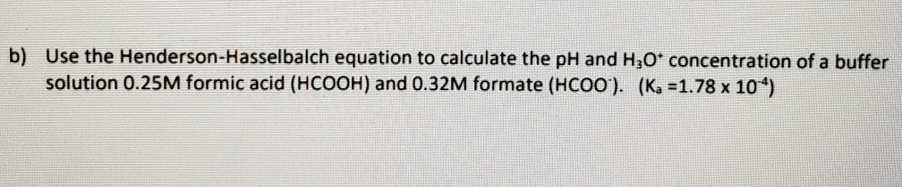 Solved b) Use the Henderson-Hasselbalch equation to | Chegg.com