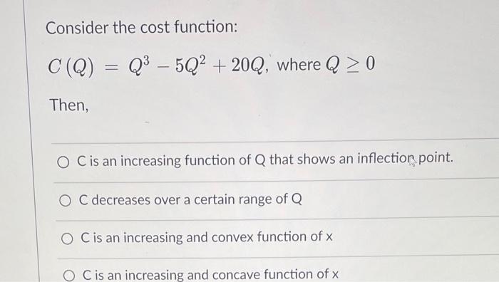 Solved Consider the cost function: C(Q)=Q3−5Q2+20Q, where | Chegg.com