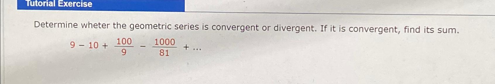 Solved Tutorial ExerciseDetermine wheter the geometric | Chegg.com