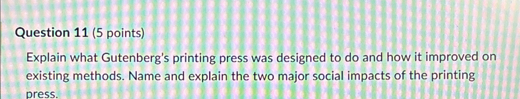 Solved Question 11 (5 ﻿points)Explain what Gutenberg's | Chegg.com