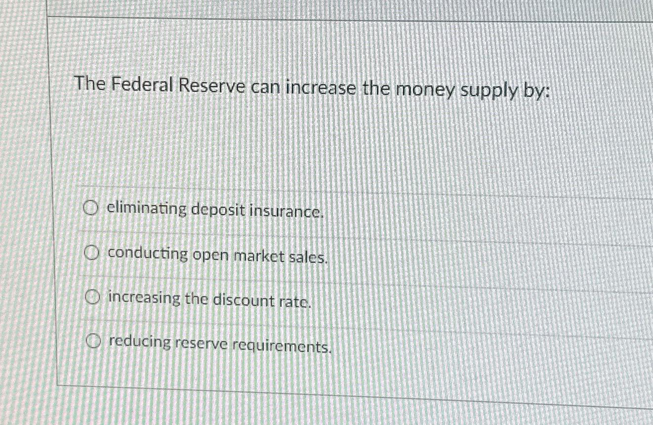 Solved The Federal Reserve can increase the money supply | Chegg.com