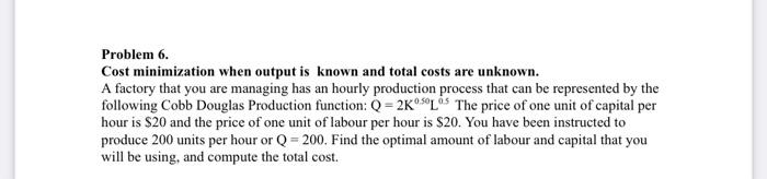 Solved Problem 6. Cost minimization when output is known and | Chegg.com